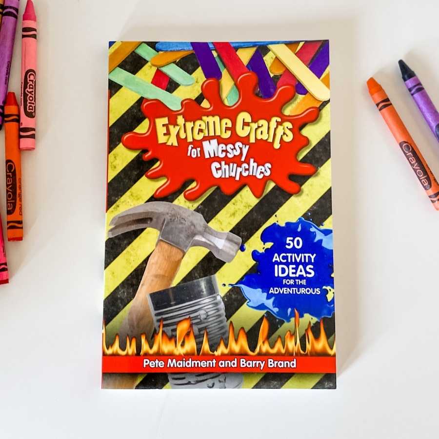 Extreme Crafts for Messy Churches – Christian Books Canada